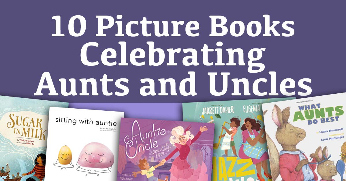 10 Picture Books Celebrating Aunts and Uncles - The Picture Book Pages