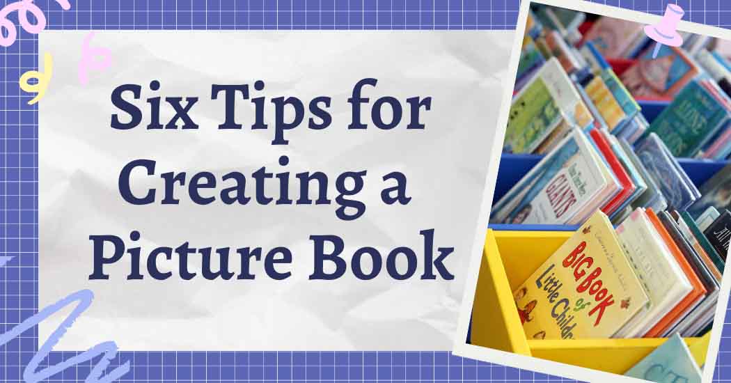 Six Easy Tips for Creating a Picture Book - The Picture Book Pages